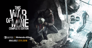 This War of Mine: Complete Edition è ora disponibile per Nintendo Switch - Geekit